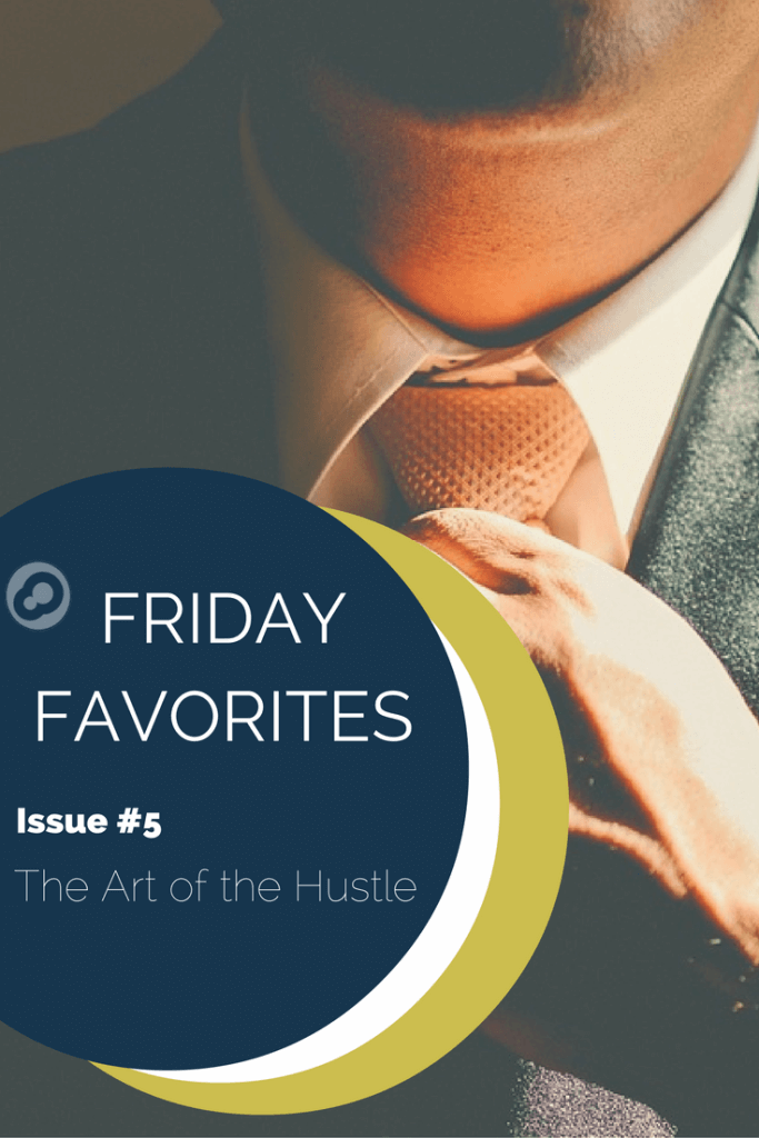 Friday Favorites - The Art of the Hustle | Infinite Media Corp.